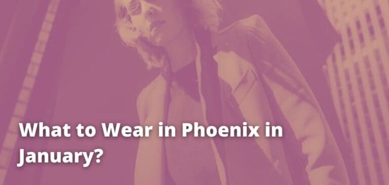 Here’s What To Wear in Phoenix in January! – Fashion Manufacturing