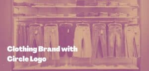List Of Clothing Brand With A Circle Logo – Fashion Manufacturing