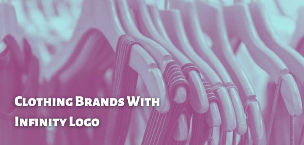 List Of Clothing Brands With Infinity Logo – Fashion Manufacturing